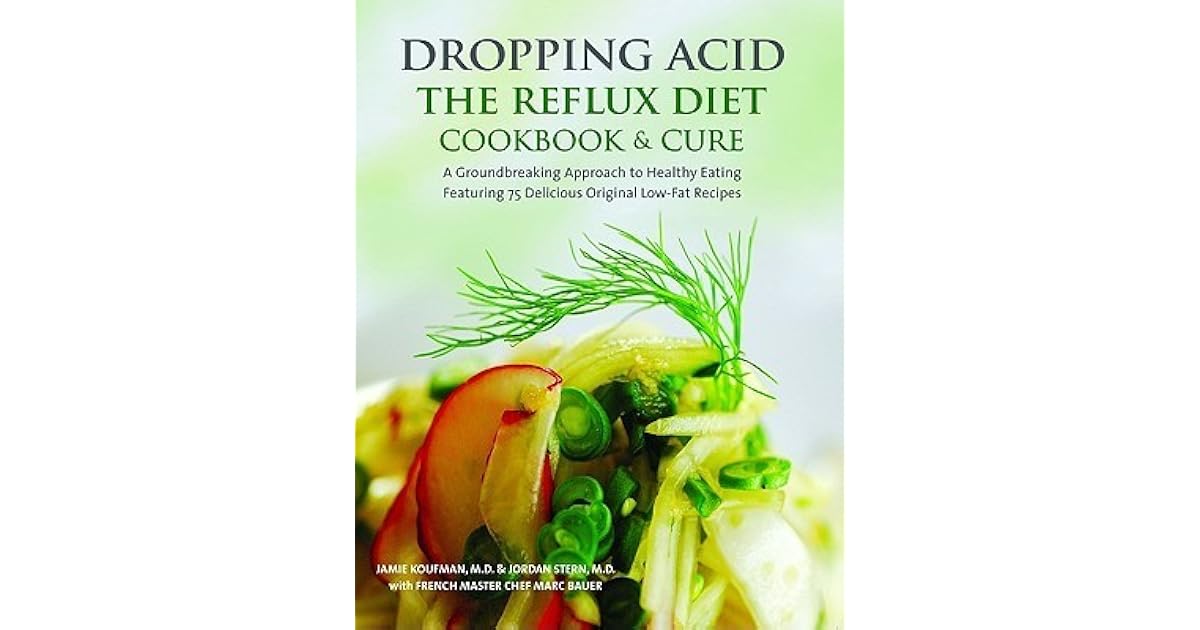 Dropping Acid: The Reflux Diet Cookbook & Cure by Jamie Koufman
