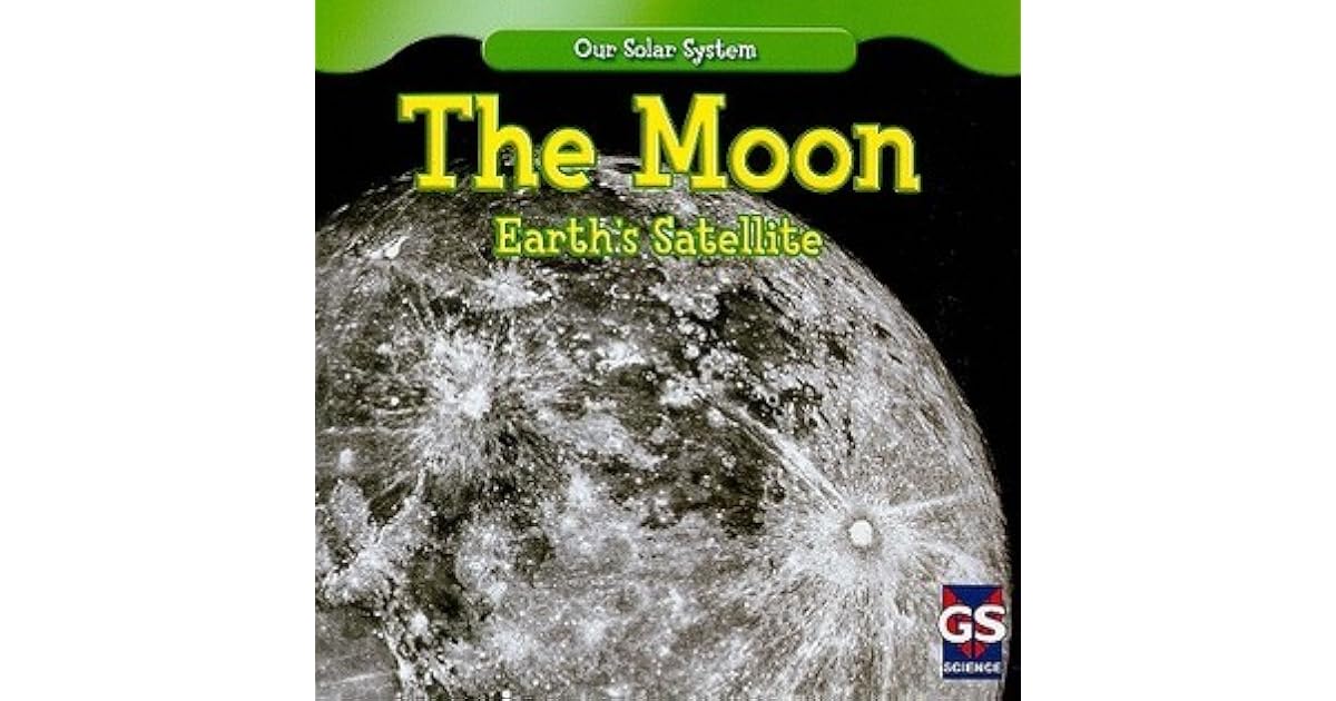 The Moon: Earth's Satellite by Daisy Allyn