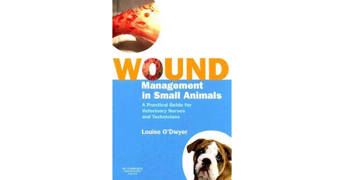Wound Management in Small Animals: A Practical Guide for Veterinary ...