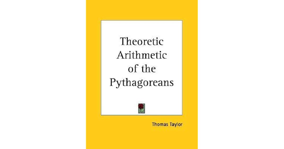 Theoretic Arithmetic of the Pythagoreans by Thomas Taylor