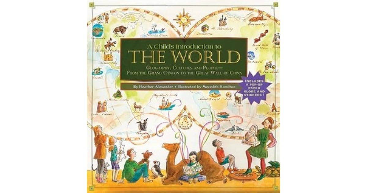 A Child's Introduction to the World: Geography, Cultures, and People ...