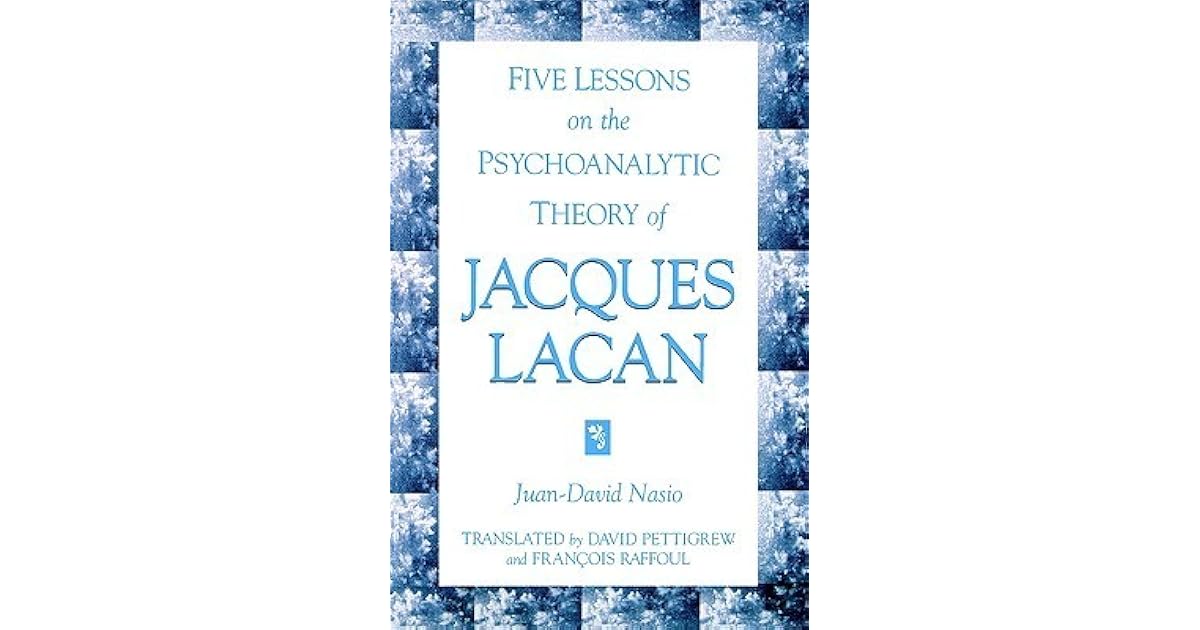 Five Lessons On The Psychoanalytic Theory Of Jacques Lacan by Juan ...