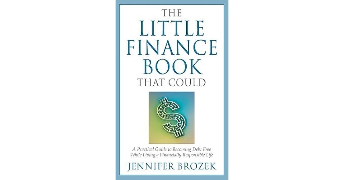 The Little Finance Book That Could: A Practical Guide to Becoming Debt ...