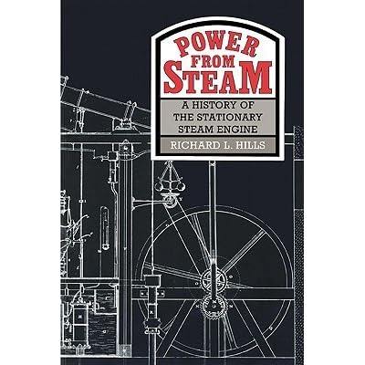 Power from Steam: A History of the Stationary Steam Engine by Richard L ...