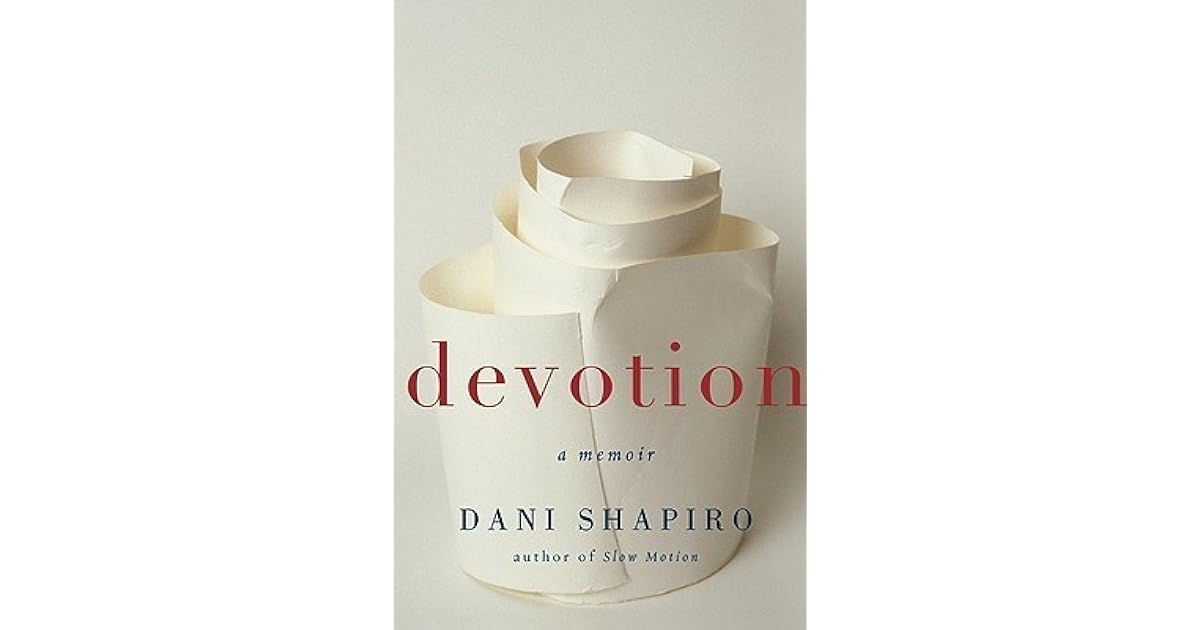 Devotion: A Memoir by Dani Shapiro