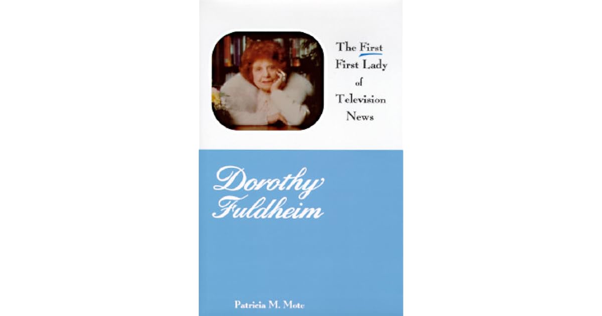 Dorothy Fuldheim: The FIRST First Lady of Television News by Patricia M ...