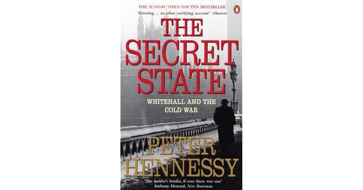 The Secret State: Whitehall and the Cold War by Peter Hennessy