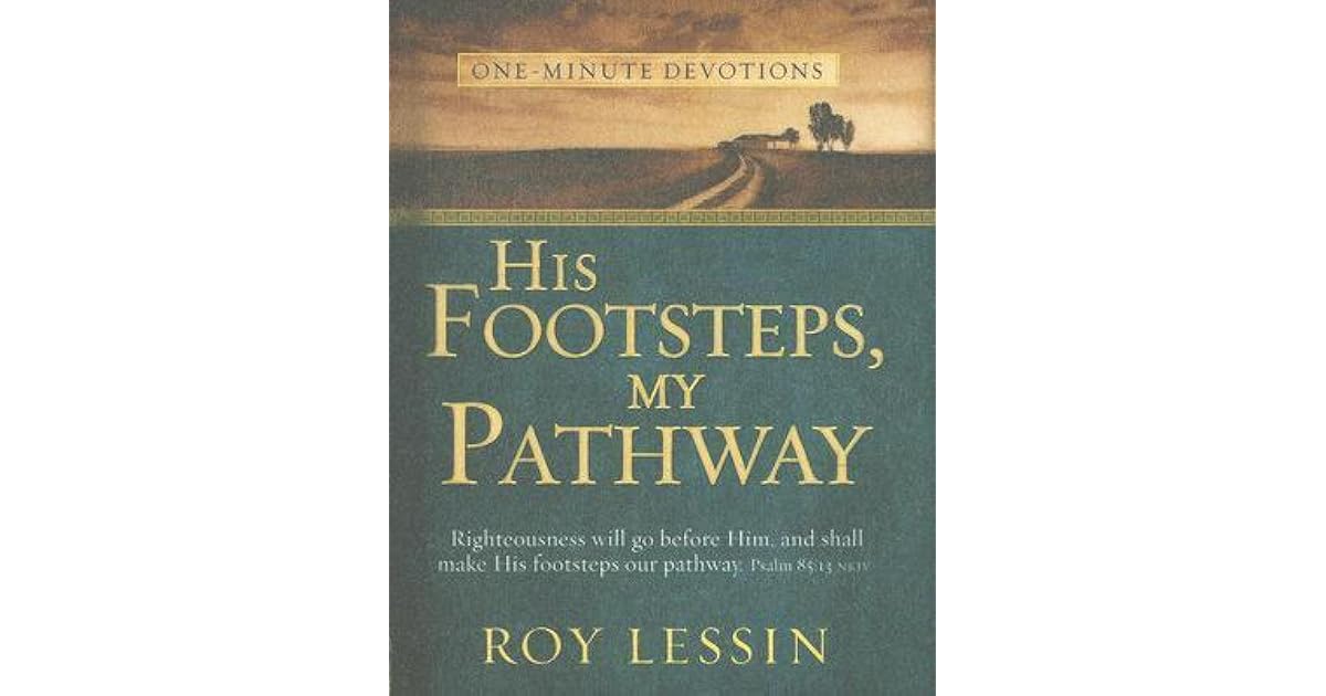 His Footsteps, My Pathway by Roy Lessin