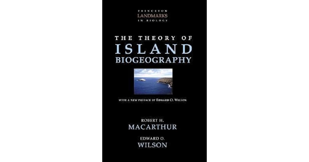 The Theory of Island Biogeography by Robert H. MacArthur