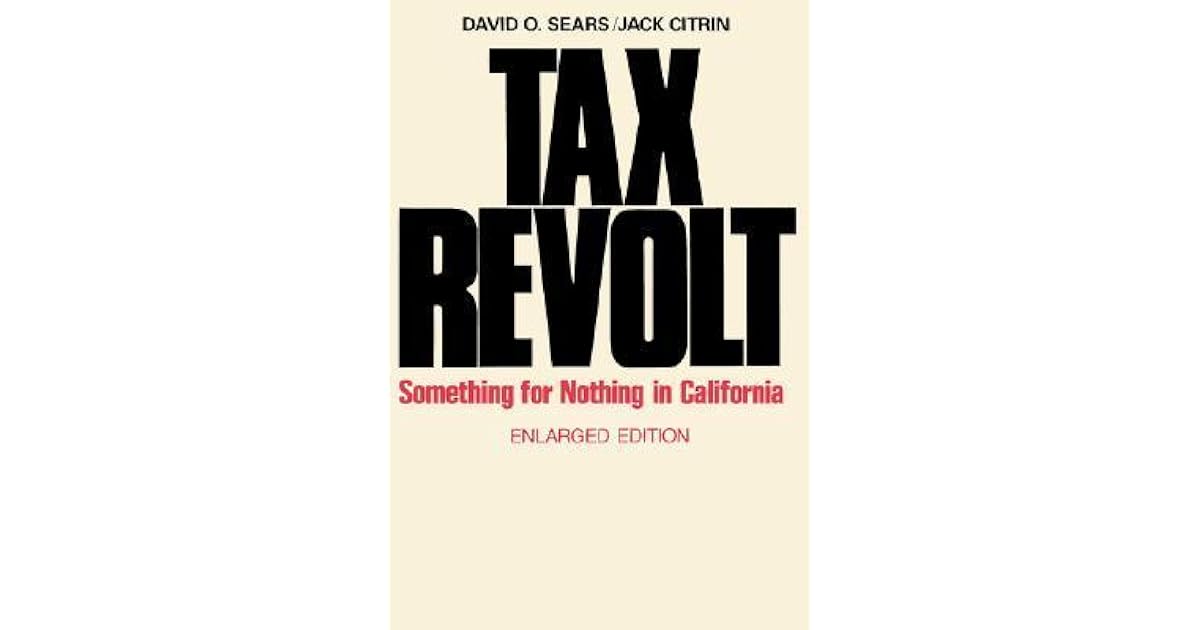 Tax Revolt: Something for Nothing in California, Enlarged Edition by ...