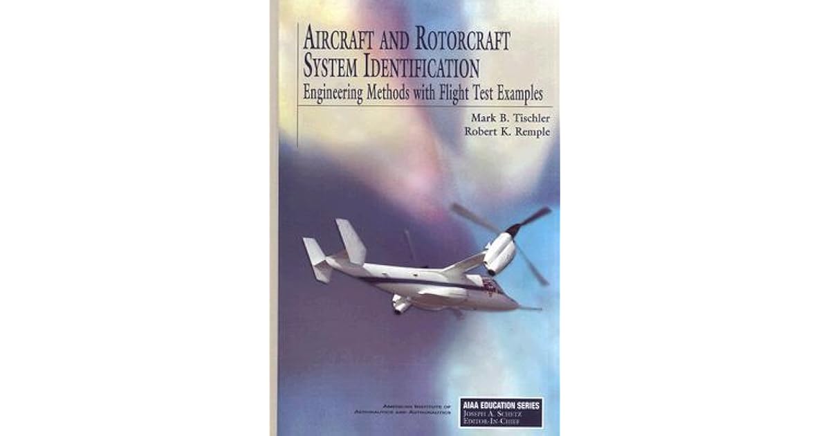 Aircraft and Rotorcraft System Identification: Engineering Methods with ...