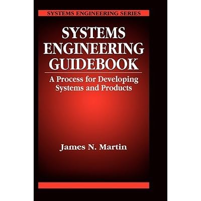 Systems Engineering Guidebook: A Process for Developing Systems and ...