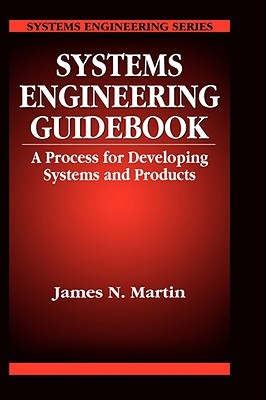 Systems Engineering Guidebook: A Process for Developing Systems and ...