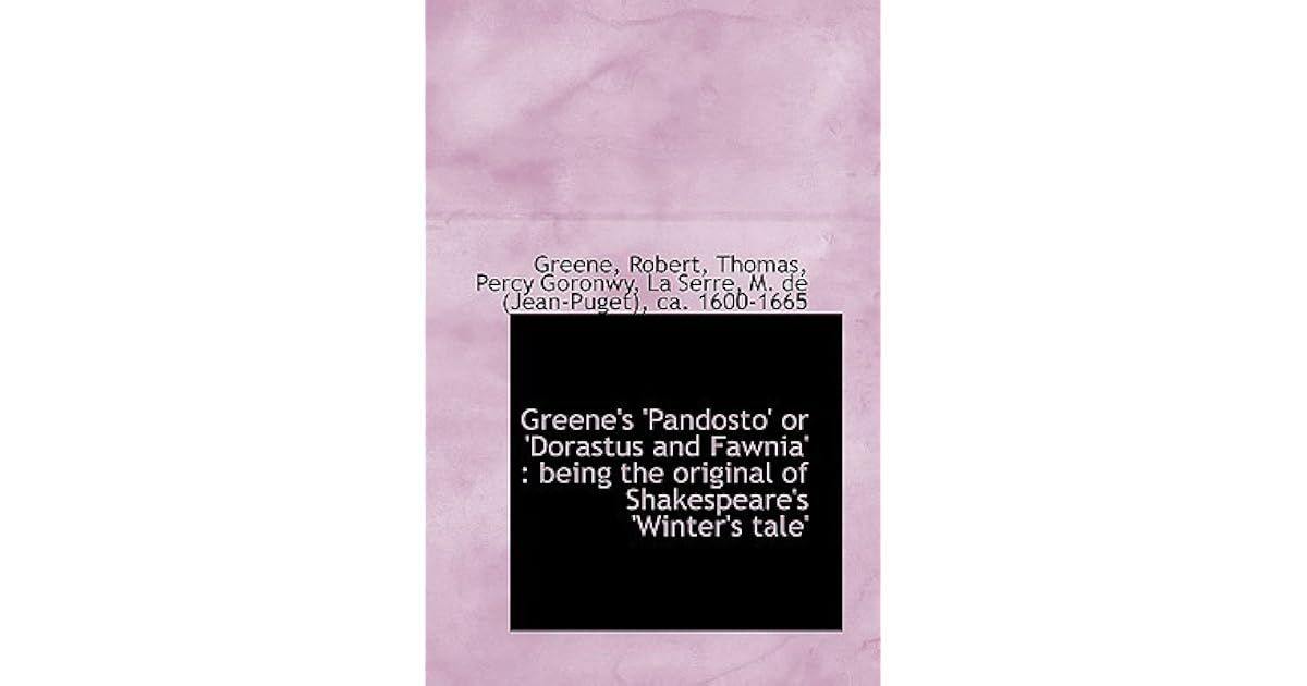 Greene's 'Pandosto' or 'Dorastus and Fawnia': Being the Original of ...