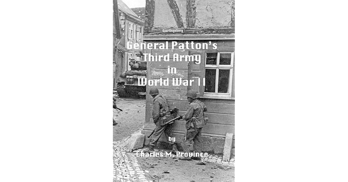 General Patton's Third Army in World War II by Charles M. Province