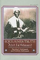 Sojourner Truth: Ain't I a Woman? by Patricia C. McKissack