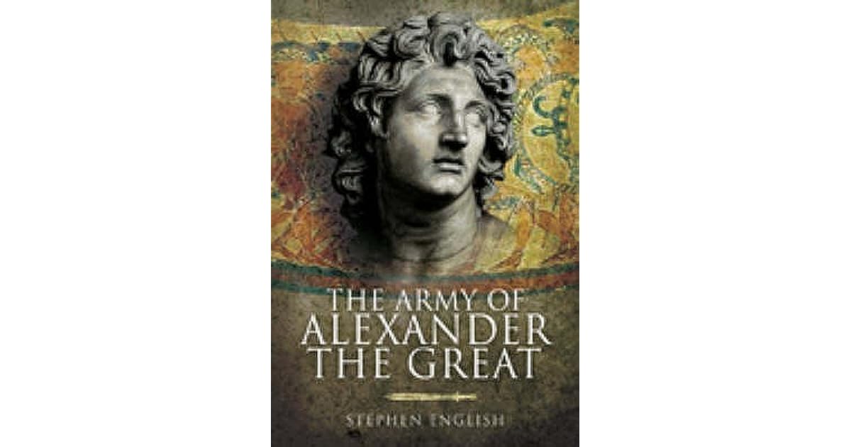 The Army Of Alexander The Great by Stephen English