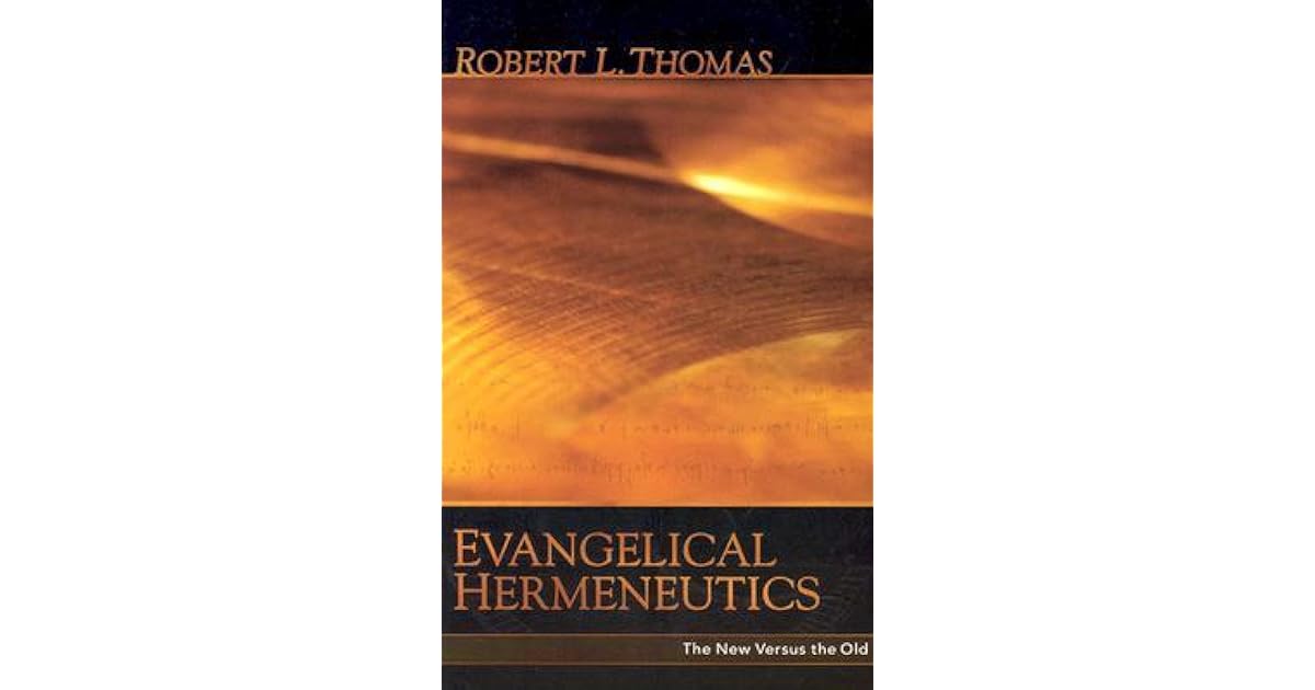 Evangelical Hermeneutics: The New Versus the Old by Robert L. Thomas
