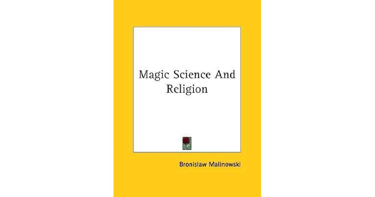 Magic Science And Religion by Bronisław Malinowski