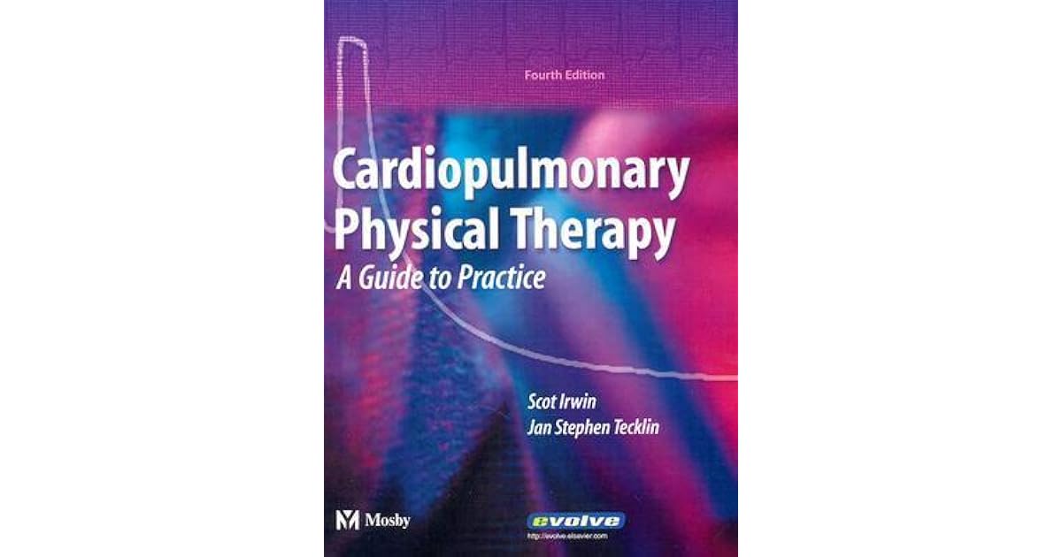 Cardiopulmonary Physical Therapy: A Guide to Practice by Scot Irwin