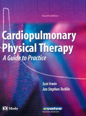 Cardiopulmonary Physical Therapy: A Guide to Practice by Scot Irwin