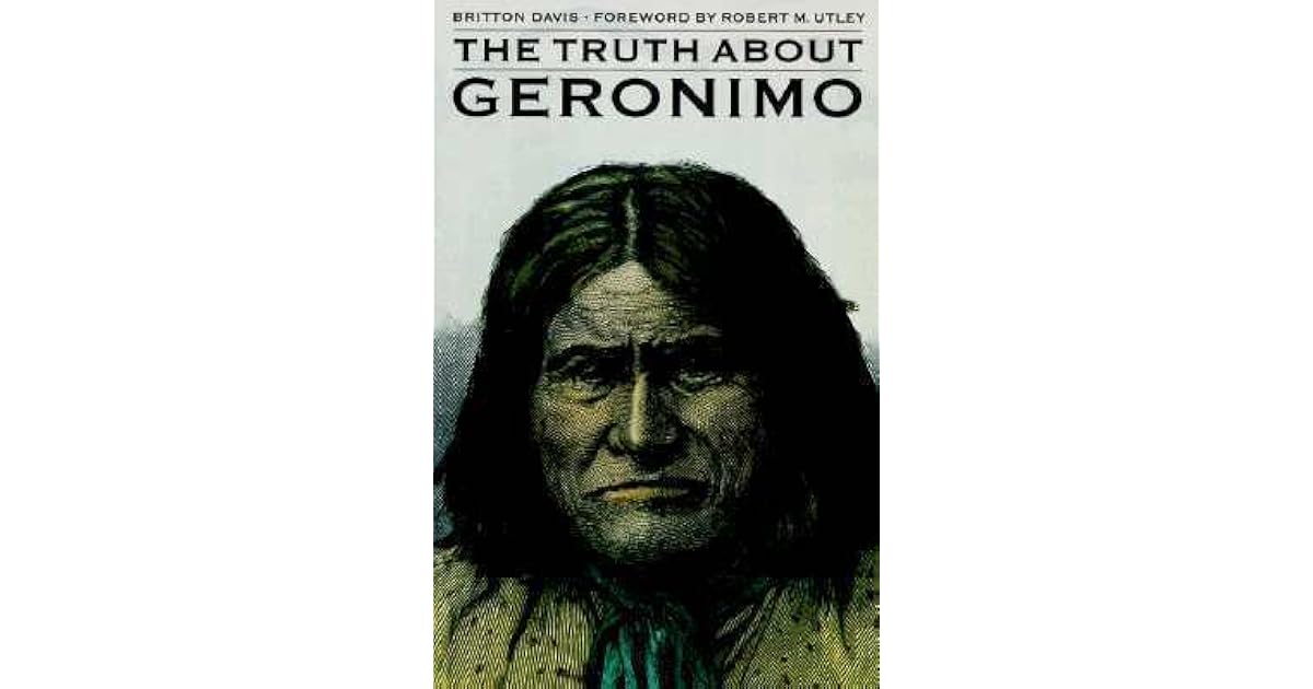 The Truth About Geronimo by Britton Davis