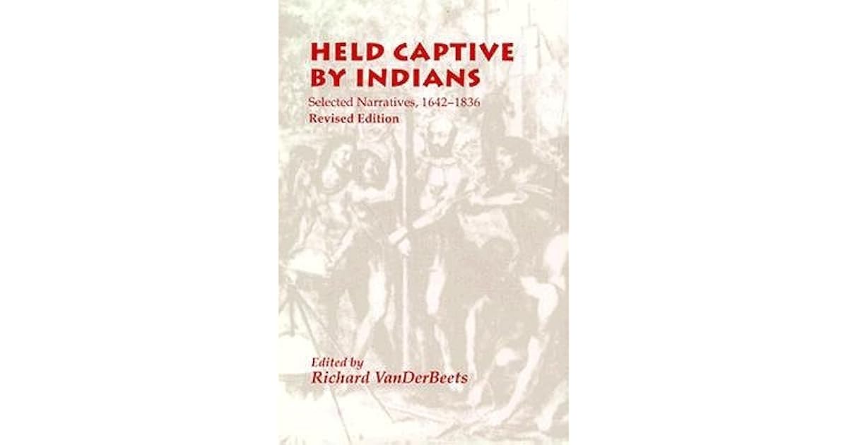 Held Captive By Indians: Selected Narratives 1642-1836 by Richard ...
