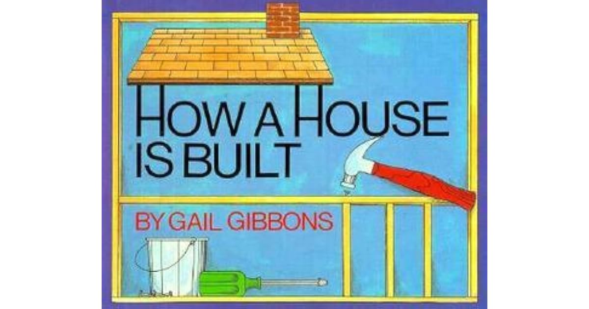 How a House Is Built by Gail Gibbons