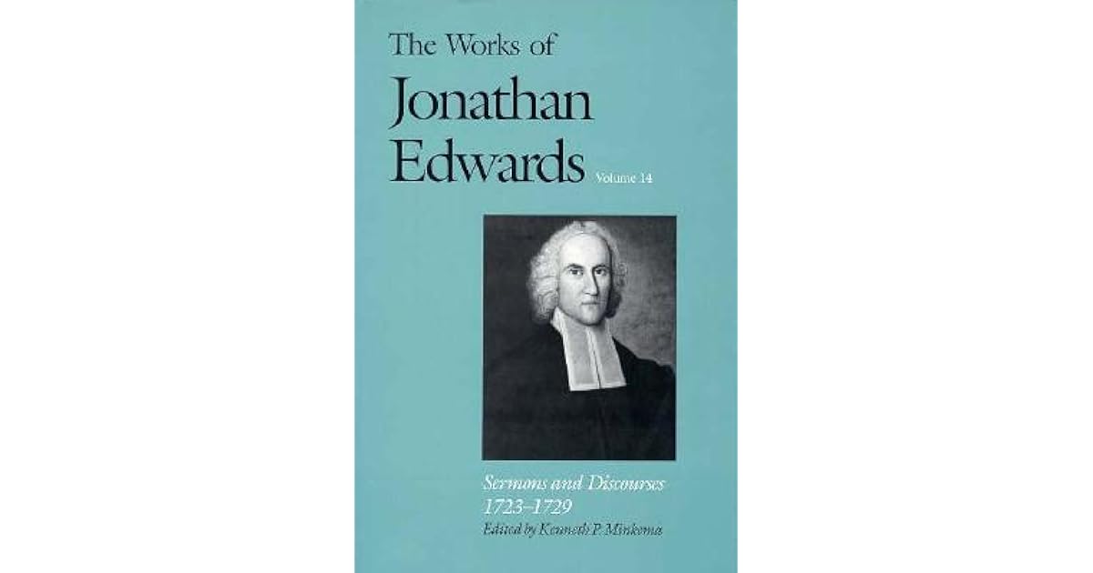 The Works of Jonathan Edwards, Vol. 14: Sermons and Discourses, 1723 ...