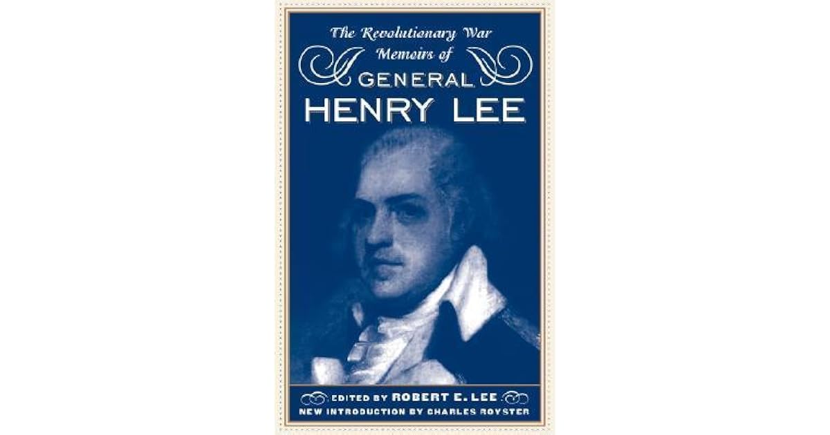 The Revolutionary War Memoirs of General Henry Lee by Henry Lee
