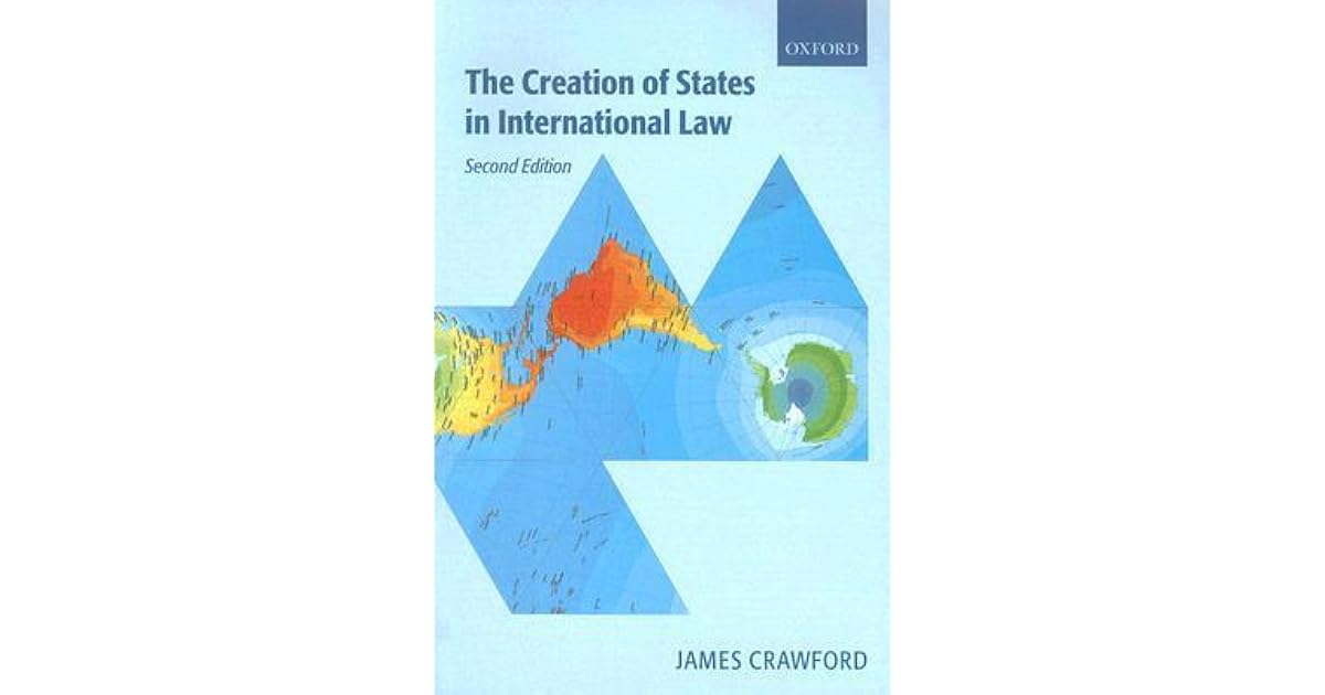 The Creation of States in International Law by James R. Crawford