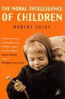 The Moral Intelligence of Children: How to Raise a Moral Child by ...