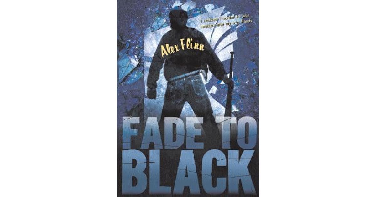 Fade to Black by Alex Flinn