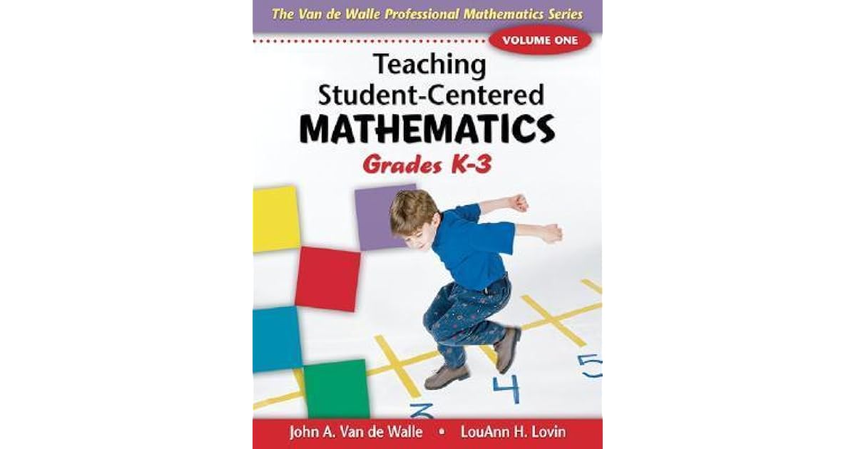 Teaching Student-Centered Mathematics: Grades K-3 by John A. Van de Walle