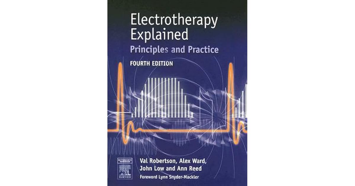 Electrotherapy Explained: Principles and Practice [With CDROM] by Val Robertson