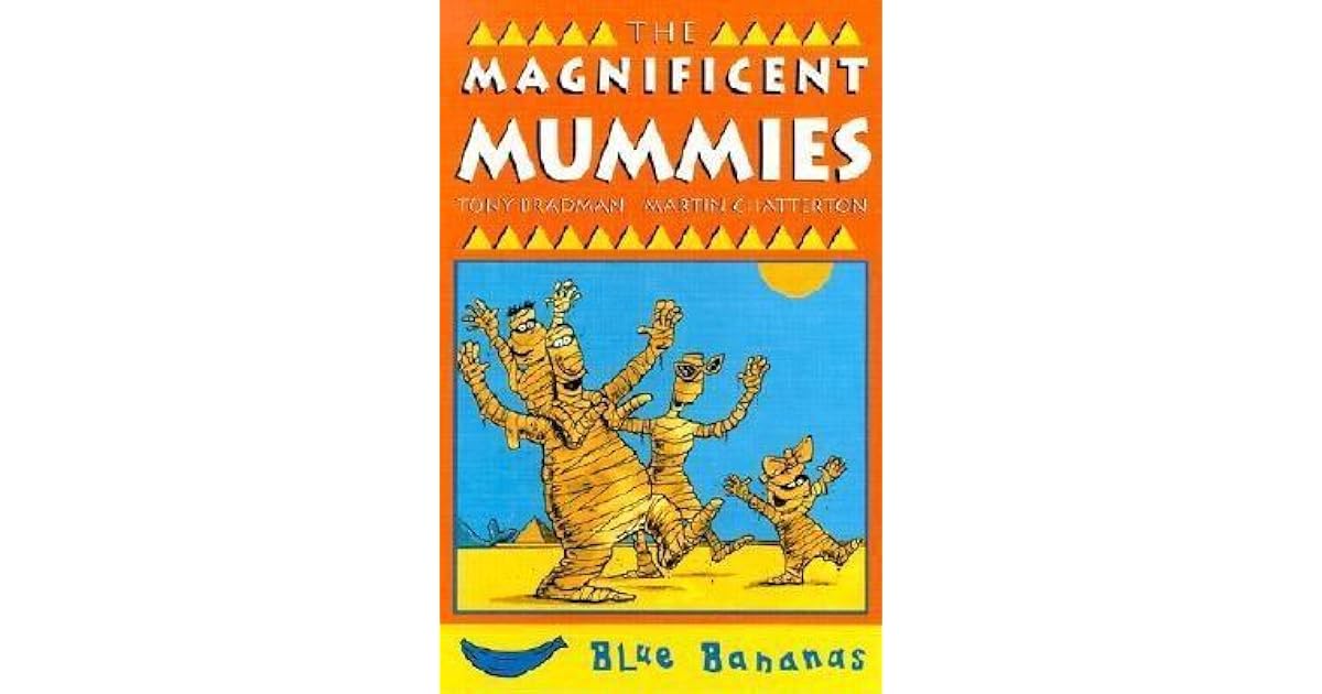 The Magnificent Mummies by Tony Bradman