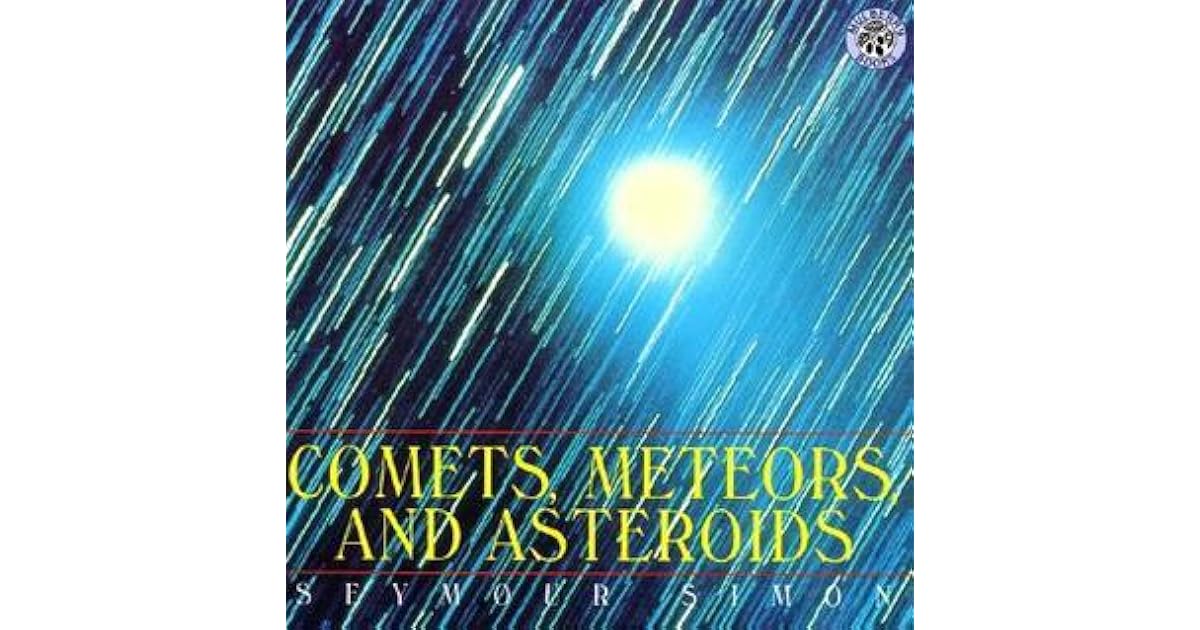Comets, Meteors, and Asteroids by Seymour Simon