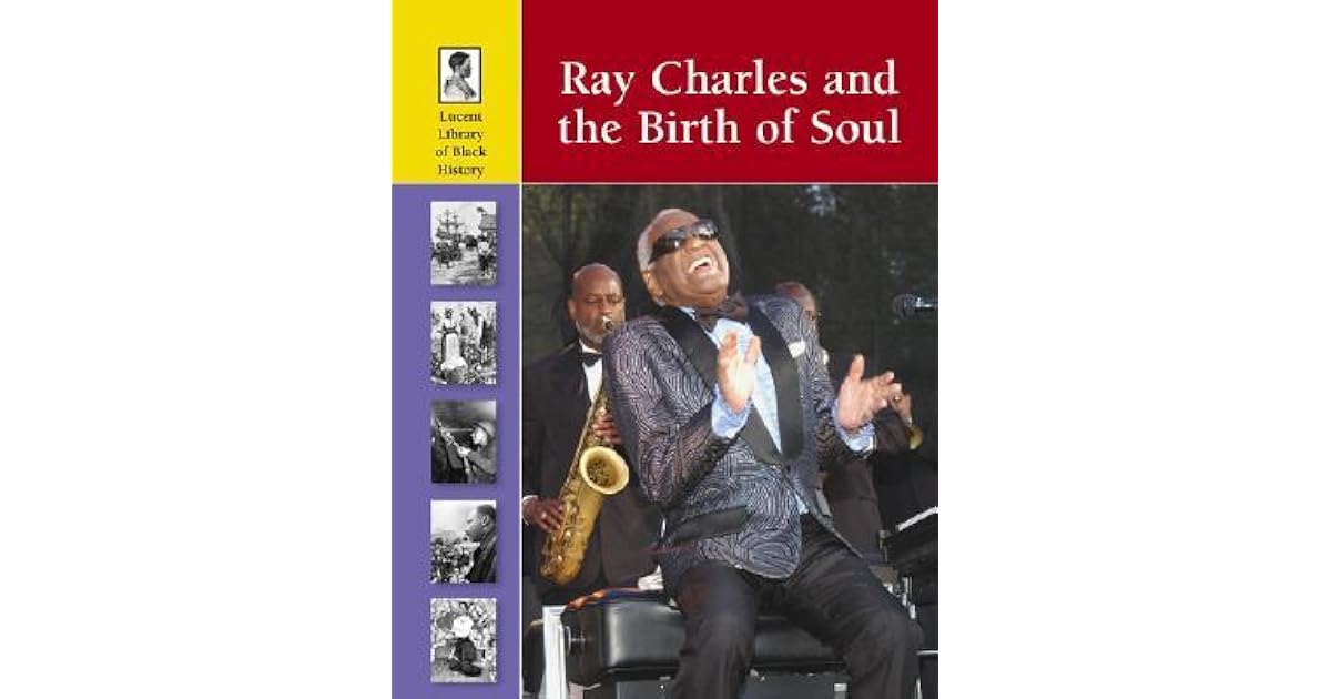 Ray Charles and the Birth of Soul by Adam Woog
