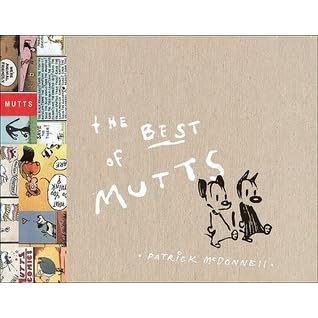 The Best of MUTTS by Patrick McDonnell — Reviews, Discussion, Bookclubs ...