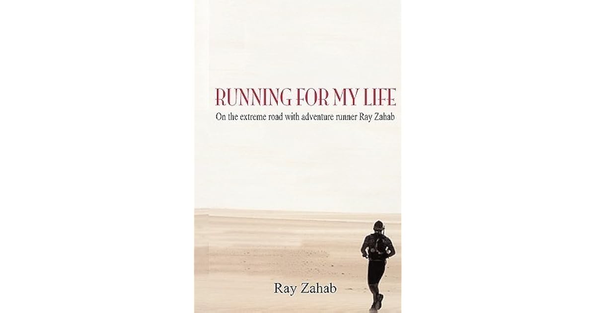 Running for My Life: On the Extreme Road with Adventure Runner Ray ...