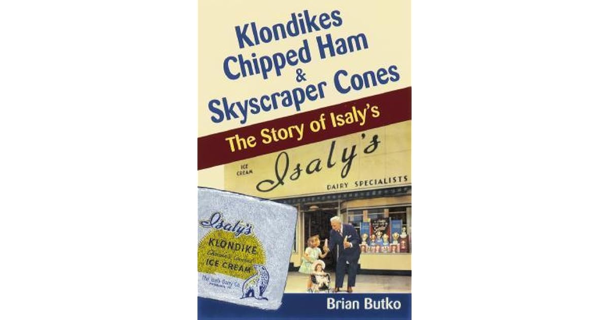Klondikes, Chipped Ham, & Skyscraper Cones: The Story of Isaly's by ...