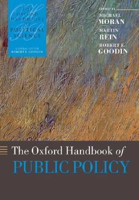 The Oxford Handbook of Public Policy by Michael Moran