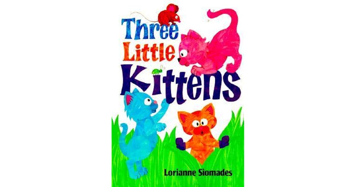 Three Little Kittens by Lorianne Siomades