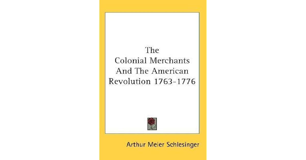 The Colonial Merchants and the American Revolution, 1763-1776 by Arthur ...
