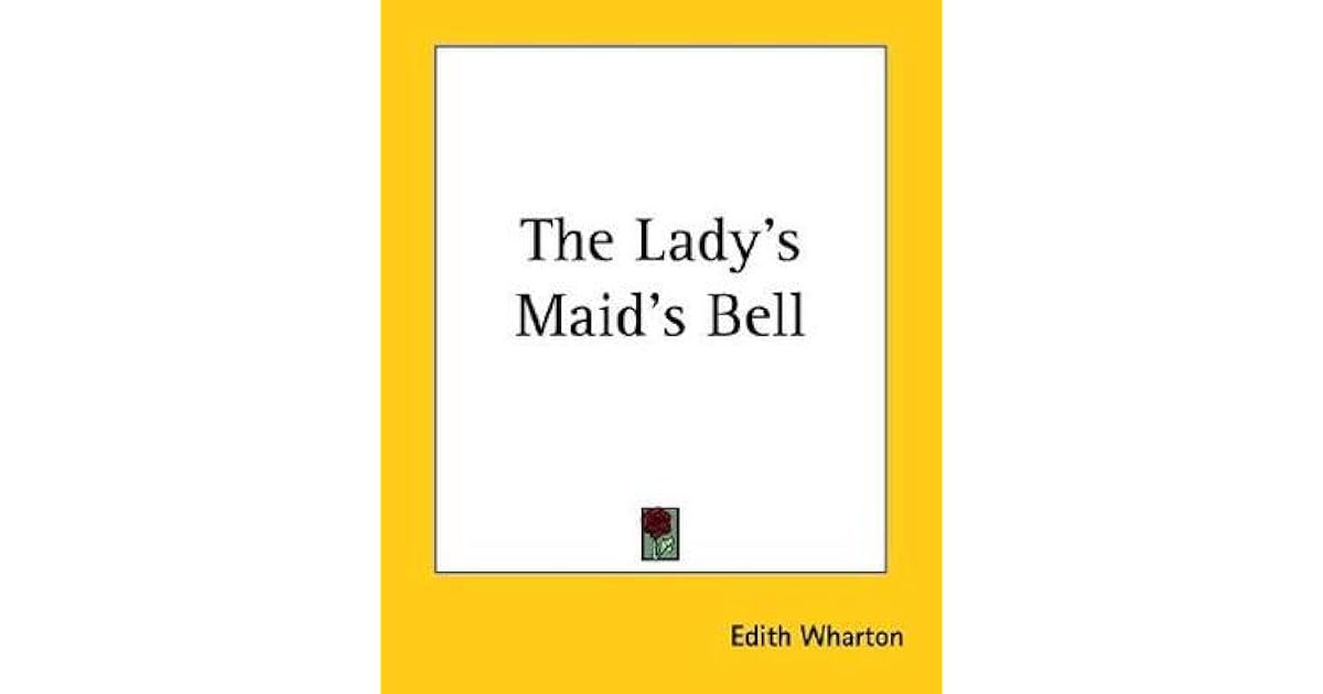 The Lady's Maid's Bell by Edith Wharton