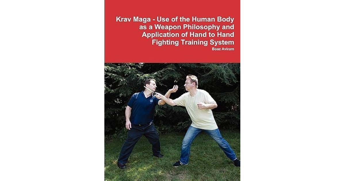 Krav Maga - Use of the Human Body as a Weapon Philosophy and ...