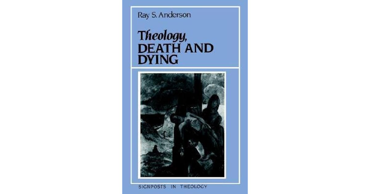 Theology, Death and Dying by Ray S. Anderson