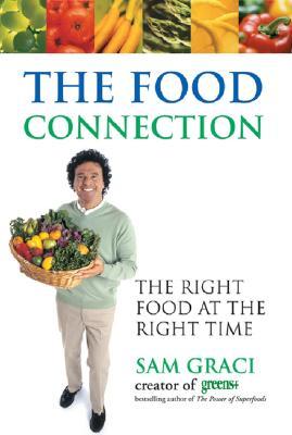 The Food Connection: The Right Food at the Right Time by Sam Graci