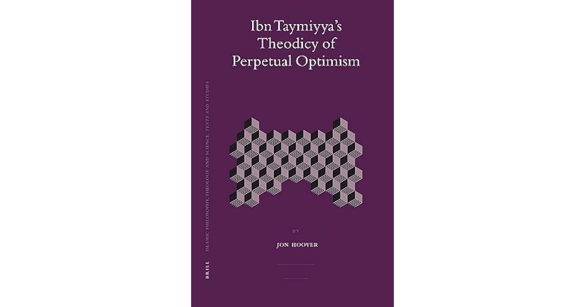 Ibn Taymiyya's Theodicy of Perpetual Optimism by Jon Hoover
