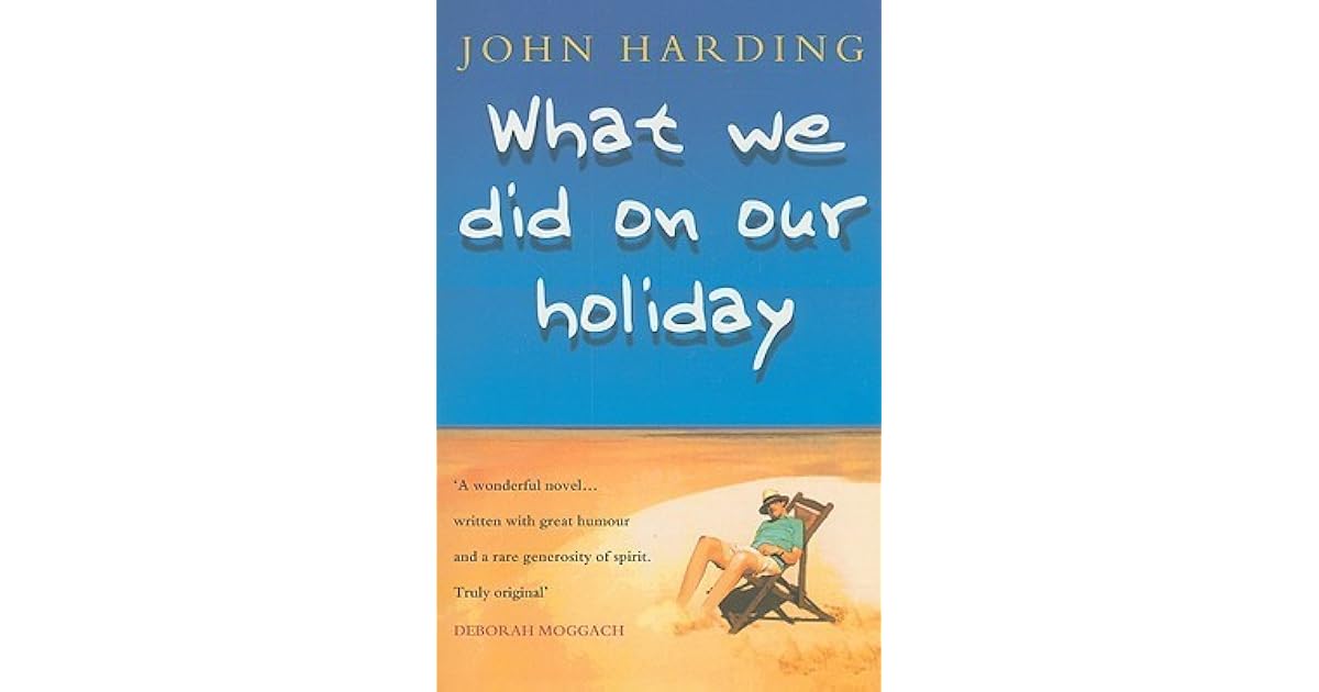 What We Did On Our Holiday by John Harding